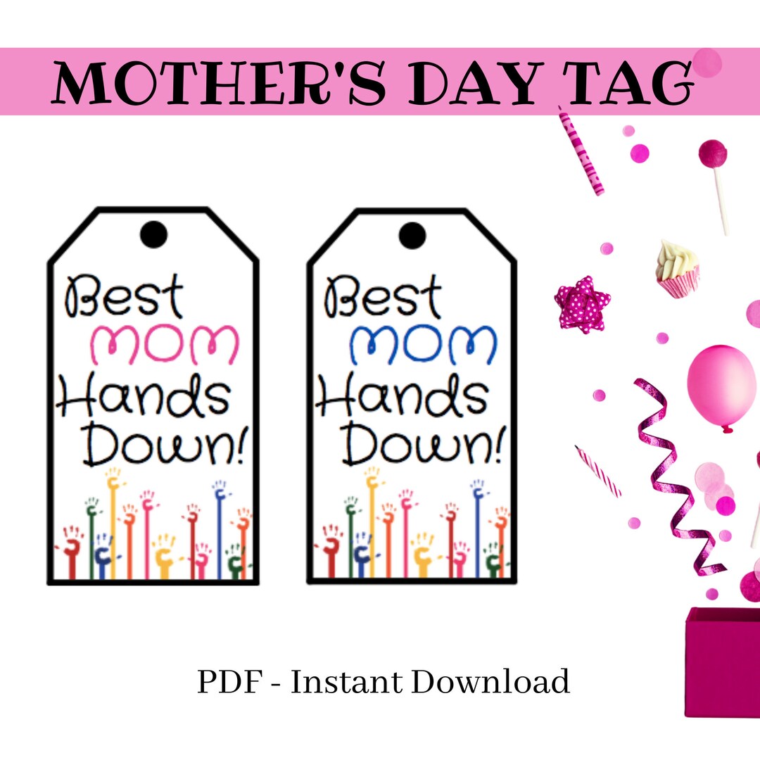 Best Mom Hands Down Tag, Mothers Day Tag Printable, Mothers Day ...