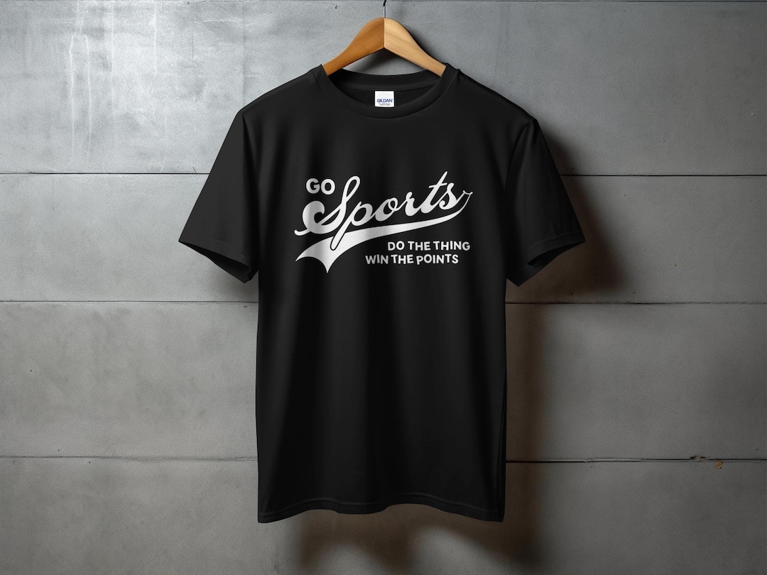 Go Sports Do the Thing Win the Points T-shirt, Funny Sports T-shirt ...