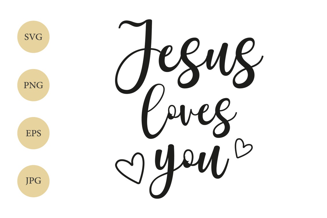 Jesus Loves You SVG, Jesus SVG, Love SVG, Christian Quote Svg ...