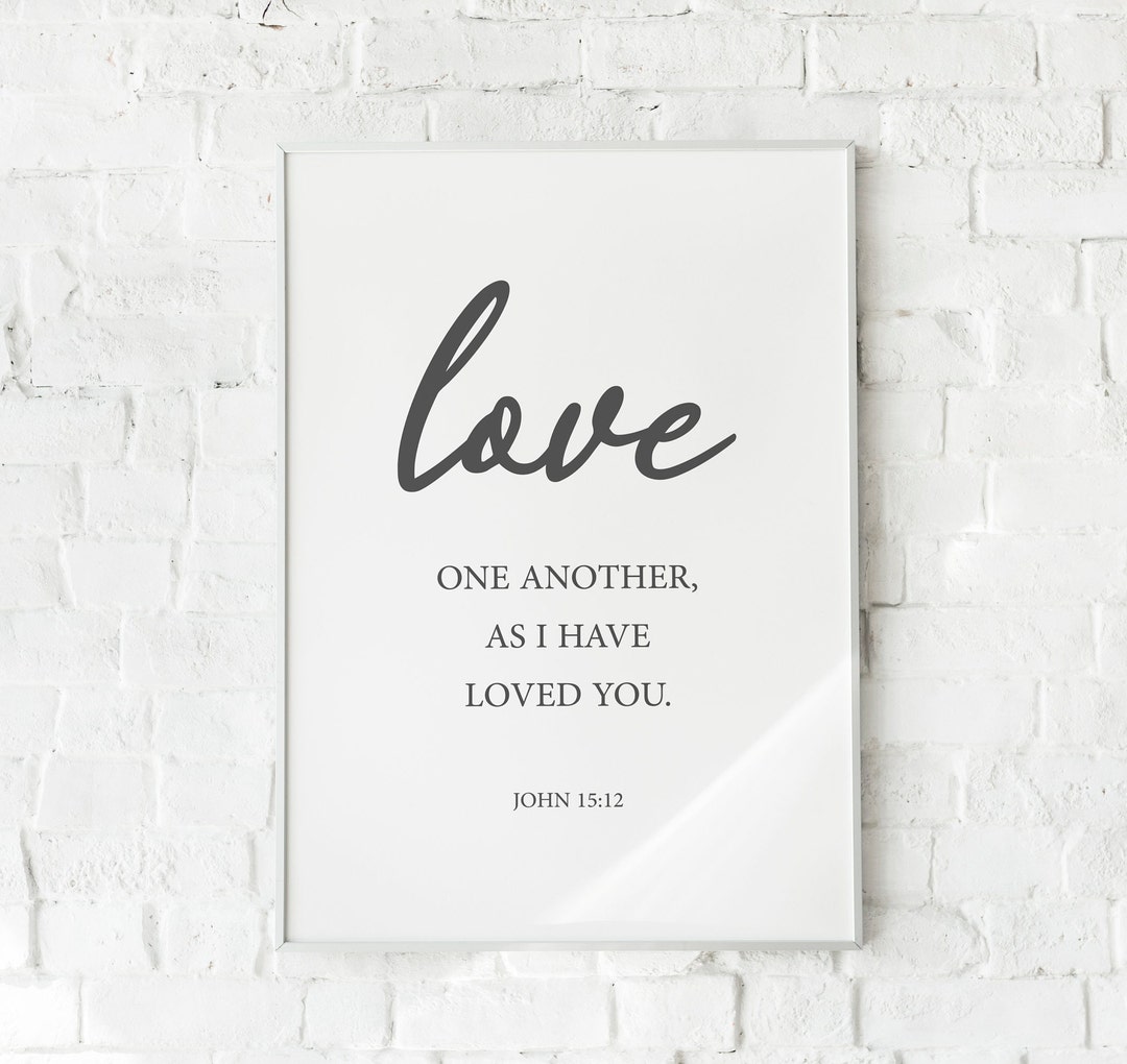Love Bible Verse, John 15:12, Love One Another, Love Poster, Love ...