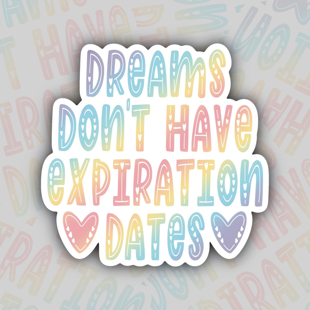 Dreams Don't Have Expiration Dates Sticker, Positive Stickers, Never ...
