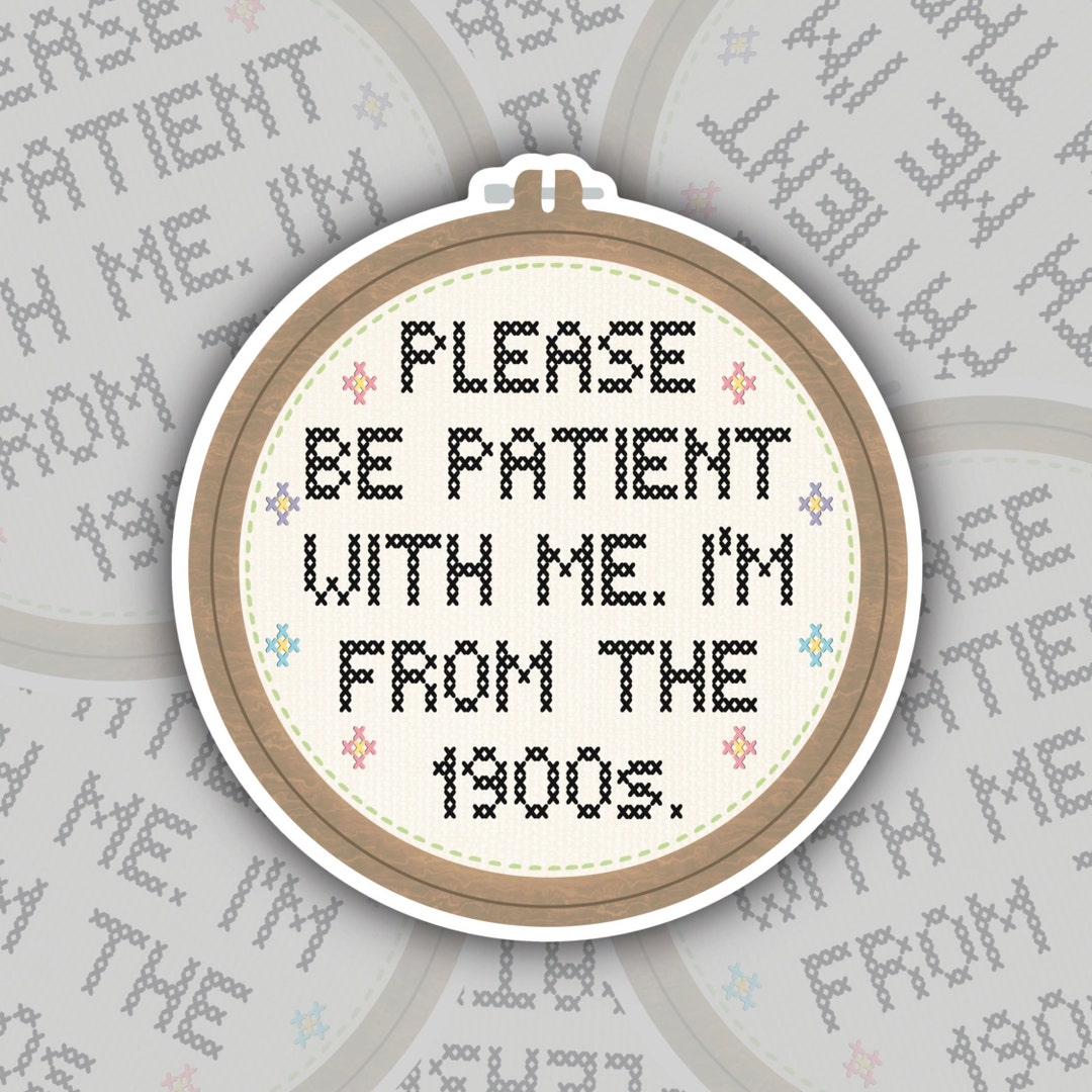 Please Be Patient With Me Im From the 1900s Sticker, Getting Old Joke ...