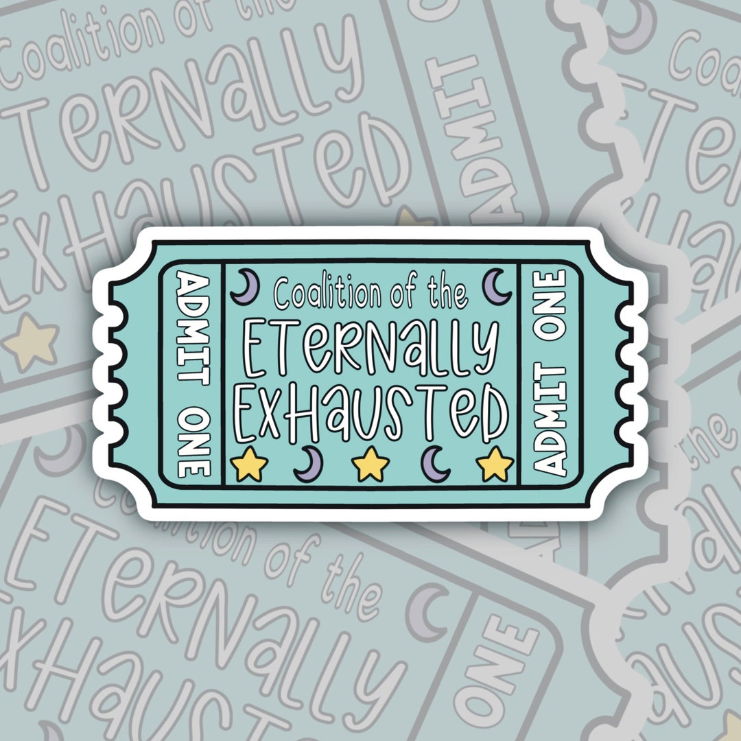 Eternally Exhausted Sticker, Funny Ticket Self Care Stickers, Sarcastic ...