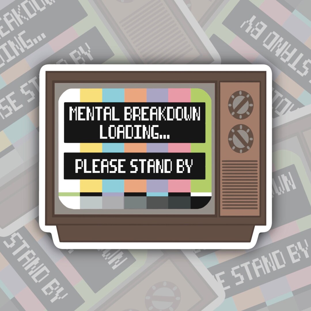 Mental Breakdown Loading...please Stand by Sticker, Mental Stability ...