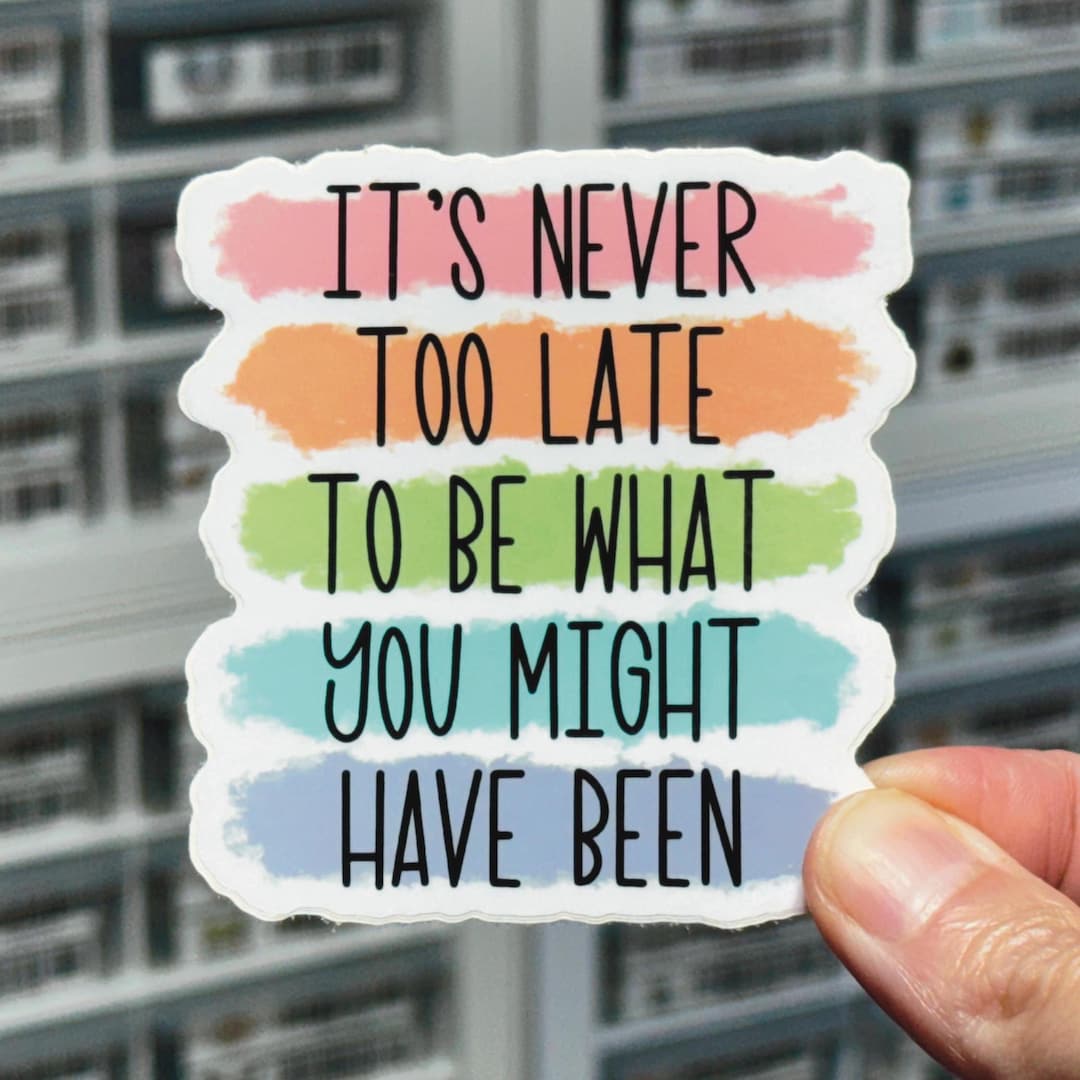 It's Never Too Late Motivational Sticker, Female Empowerment Self Care ...