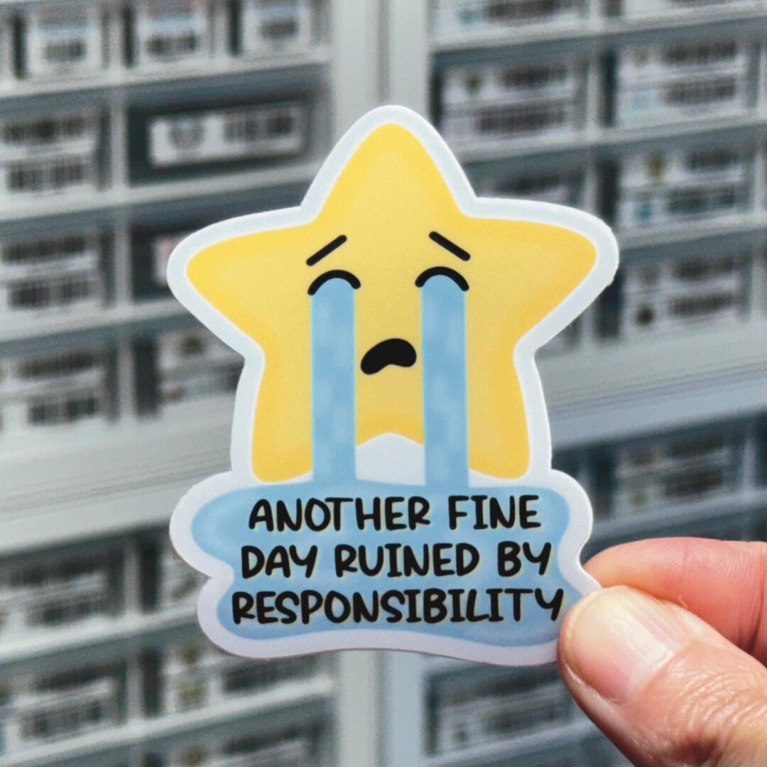 Another Fine Day Ruined by Responsibility Sticker, Adulting Decal ...