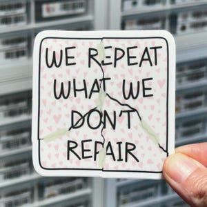 We Repeat What We Don’t Repair Sticker, Mental Health Stickers, Anxiety ...