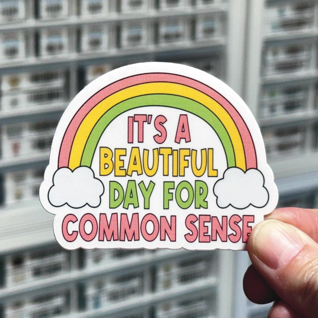 It's A Beautiful Day for Common Sense Sticker, Silly Stupid Label, No ...