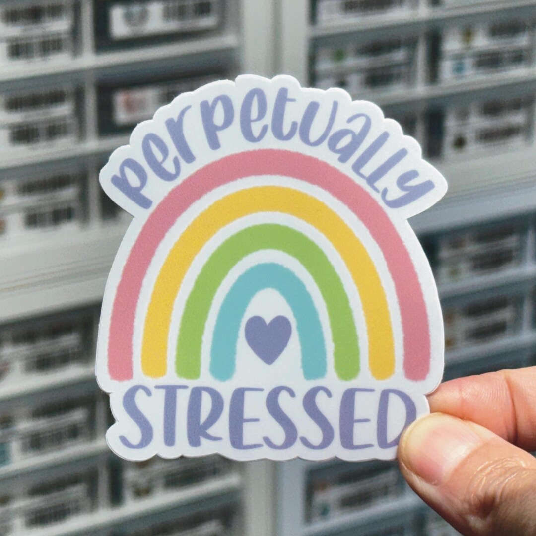Perpetually Stressed Sticker, Rainbow Anxiety Sticker, Mental Health ...