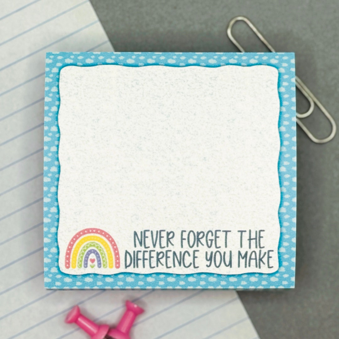 Never Forget the Difference You Make Sticky Note Pad, Cute Sticky Notes ...