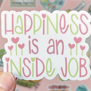 Happiness is an Inside Job Sticker, Spread Positivity Sticker ...