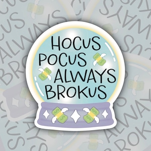 Hocus Pocus Always Brokus Sticker, Broke AF Label, Broke Bitch Decal ...