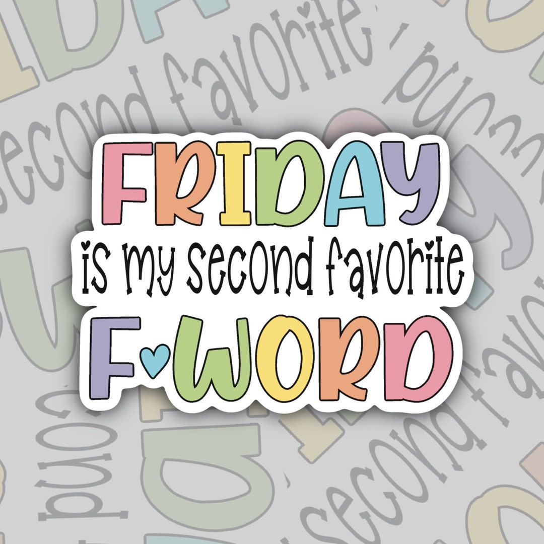 Friday is My Second Favorite F Word Sticker TGIF Decal - Etsy