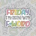 Friday is My Second Favorite F Word Sticker TGIF Decal - Etsy