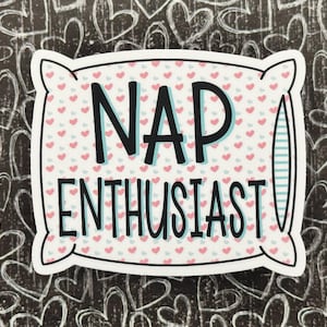 Nap Enthusiast Sticker, Nap Queen, Pillow Sleep Sticker, I Love Naps ...
