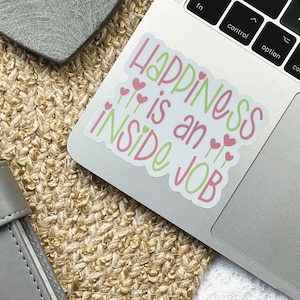 Happiness is an Inside Job Sticker, Spread Positivity Sticker ...