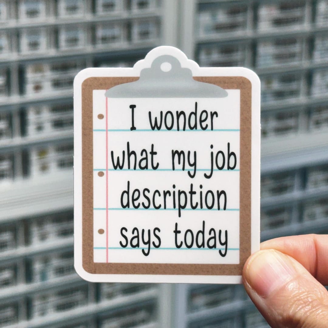 I Wonder What My Job Description Says Today Sticker, Work Humor Decal ...