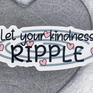 Let Your Kindness Ripple Sticker, Uplifting Decal Label, Positivity ...
