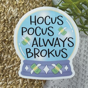 Hocus Pocus Always Brokus Sticker, Broke AF Label, Broke Bitch Decal ...