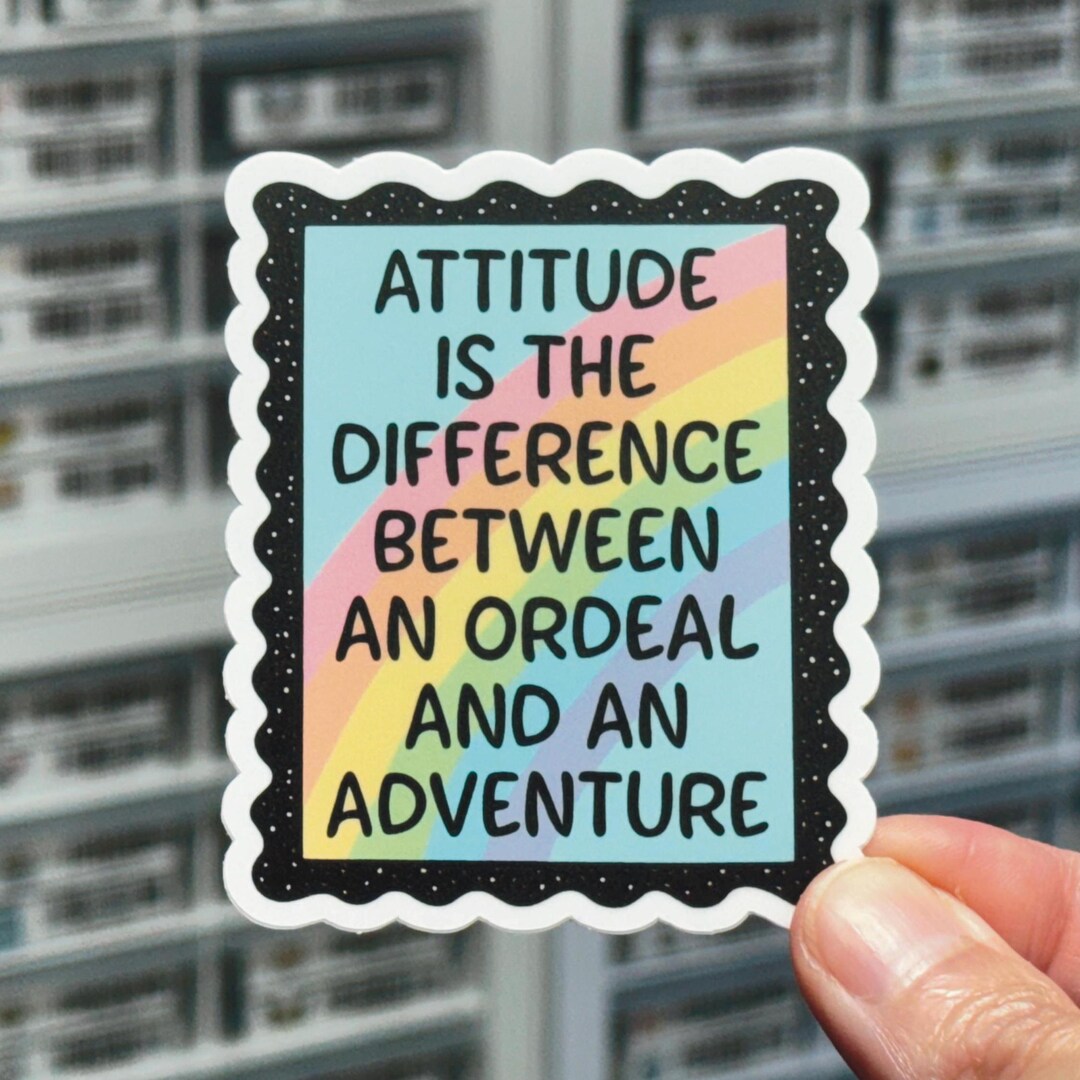 Attitude is the Difference Between an Ordeal and an Adventure Sticker ...