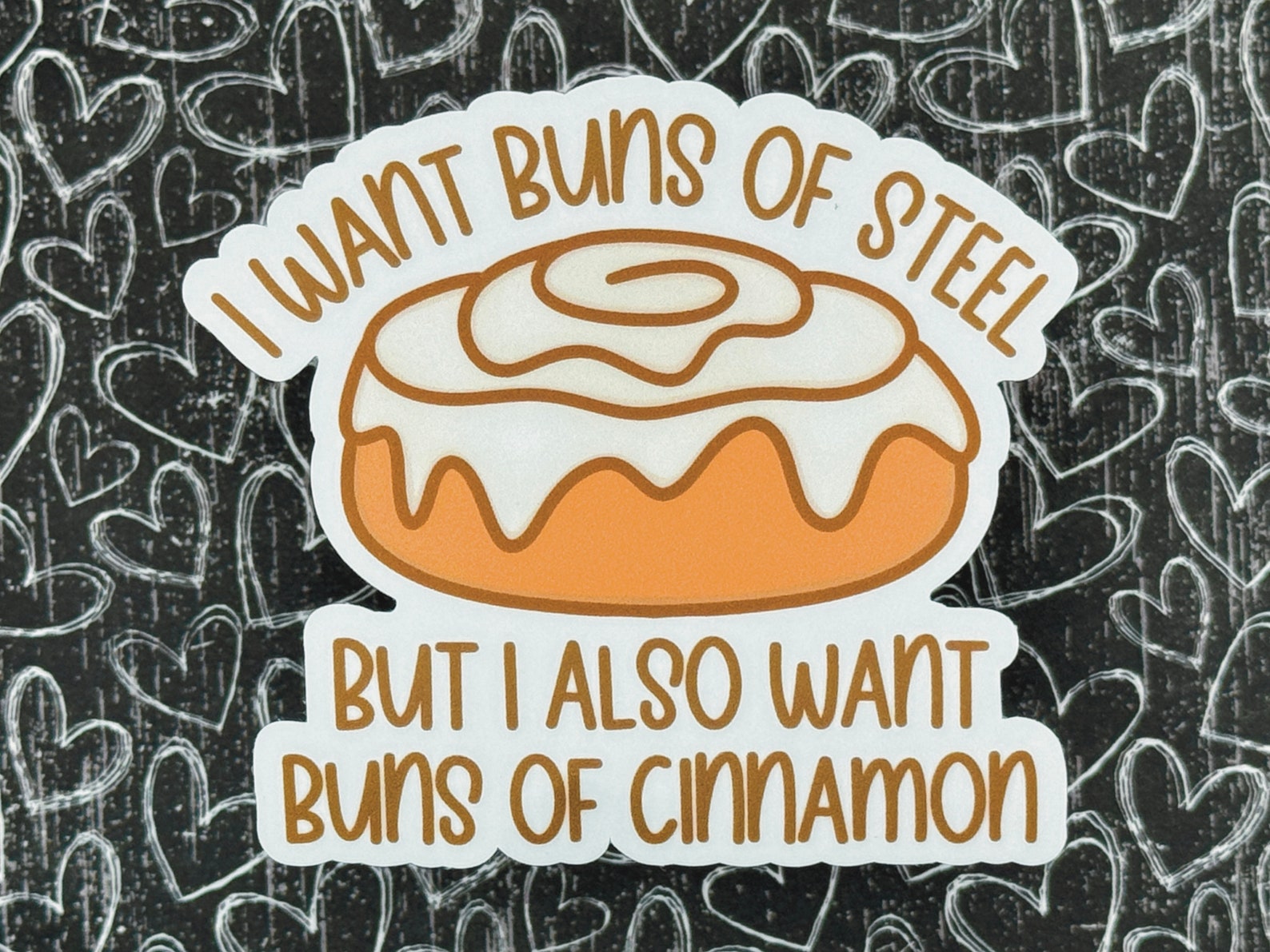 I Want Buns of Steel but I Also Want Buns of Cinnamon Sticker, Funny ...