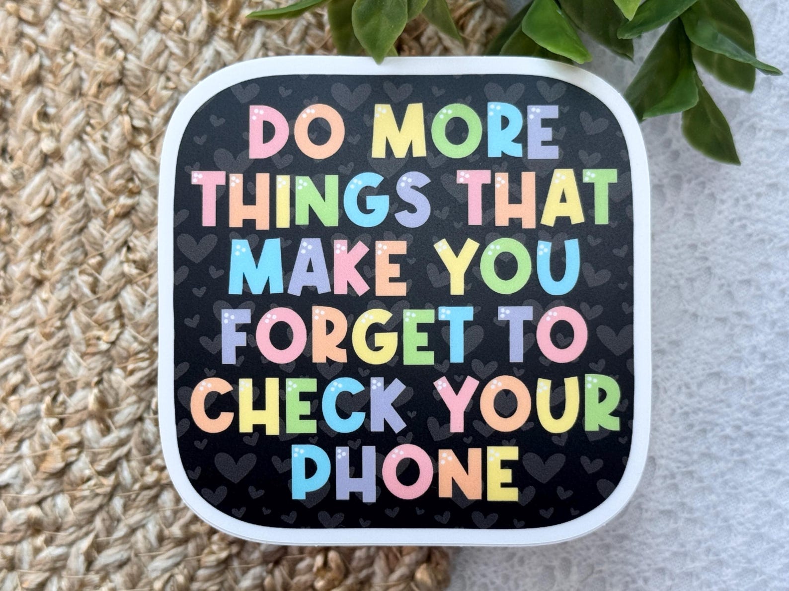 Do More Things That Make You Forget to Check Your Phone Sticker, Unplug ...