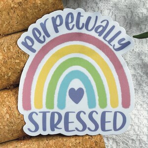 Perpetually Stressed Sticker, Rainbow Anxiety Sticker, Mental Health ...