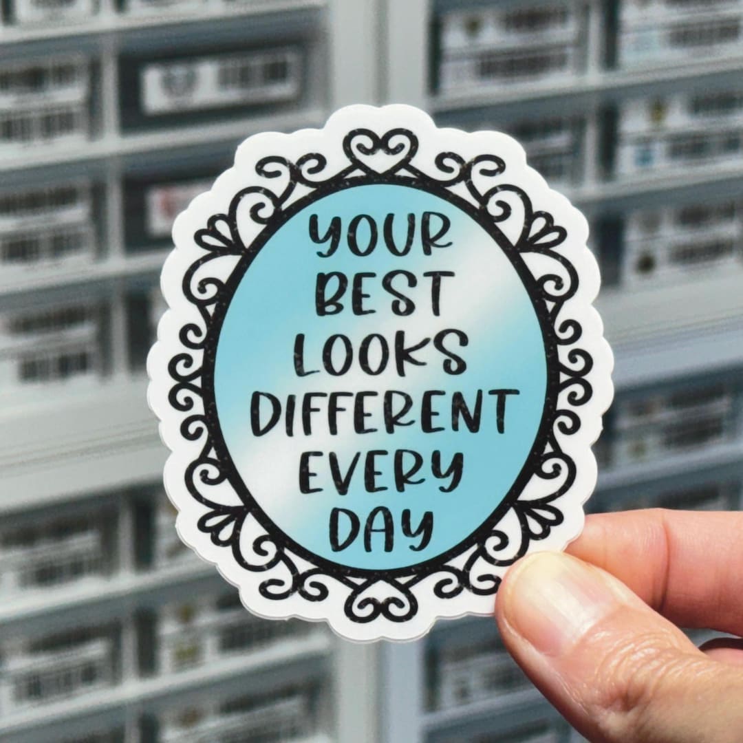 Your Best Looks Different Every Day Sticker, Mental Health Stickers ...