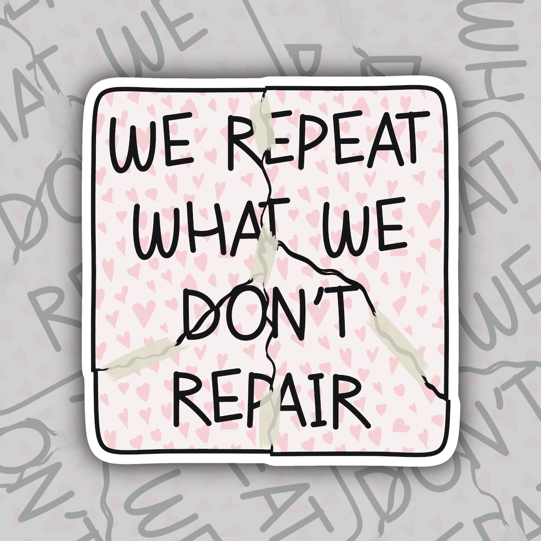 We Repeat What We Dont Repair Sticker, Mental Health Stickers, Anxiety ...