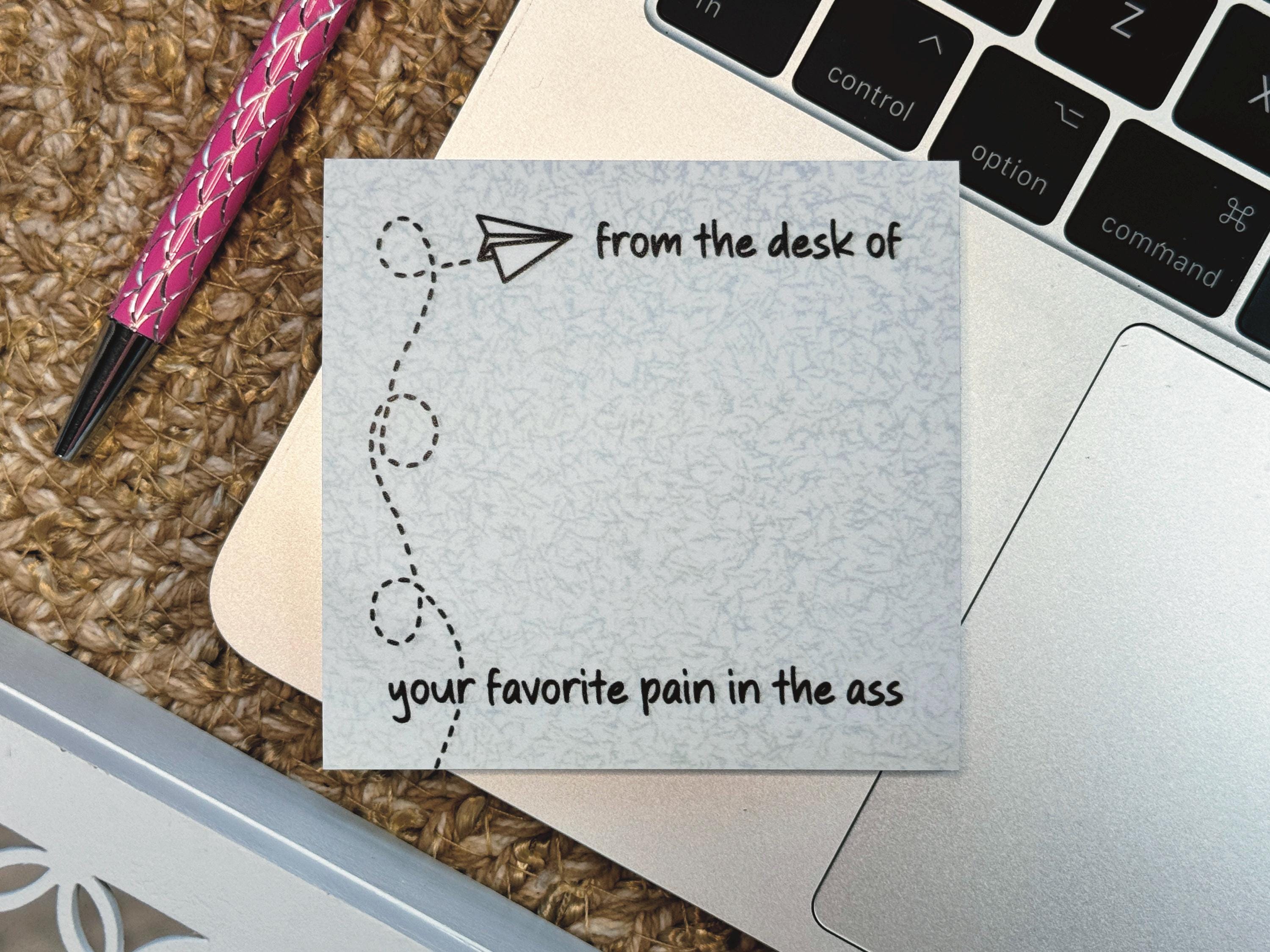 From the Desk of Your Favorite Pain in the *ss Sticky Notes, Funny Memo ...