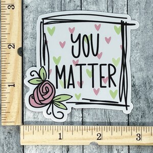 You Matter Sticker, Positive Affirmation Sticker, Mental Health Sticker ...