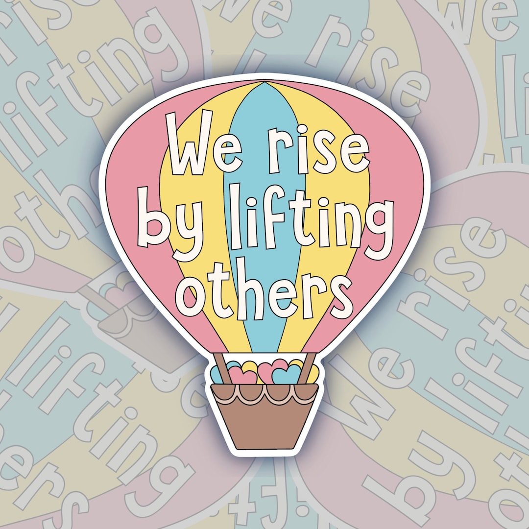 We Rise by Lifting Others Sticker, Hot Air Balloon Decal, Kindness ...