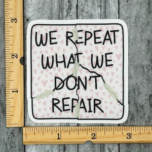 We Repeat What We Don’t Repair Sticker, Mental Health Stickers, Anxiety ...