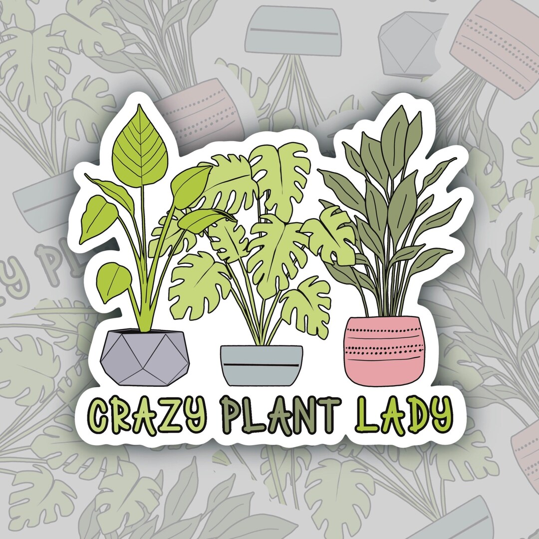 Crazy Plant Lady Sticker, Cute Botanical Sticker, Funny Plant Lover ...