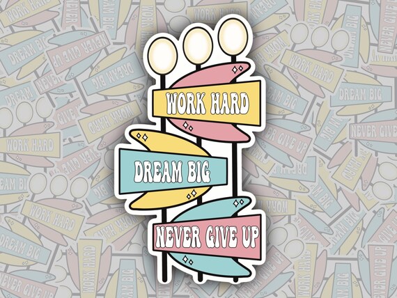 Work Hard Dream Big Never Give up Sticker Keep Going Label | Etsy