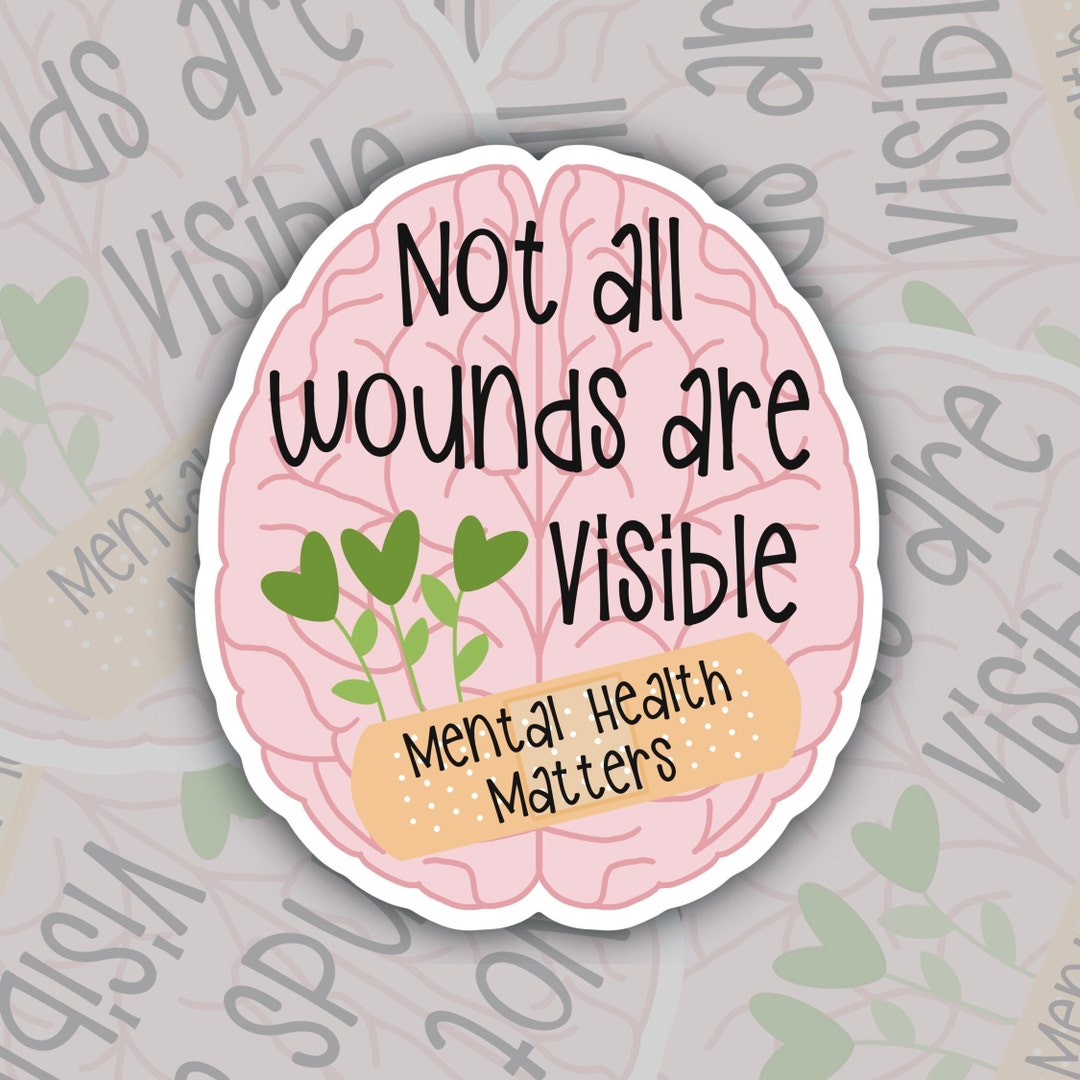 Not All Wounds Are Visible Brain Sticker, Mental Health Label, Suicide ...