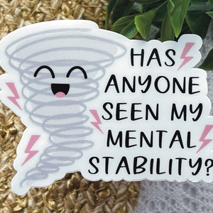 Has Anyone Seen My Mental Stability Sticker, Cute Mental Health ...