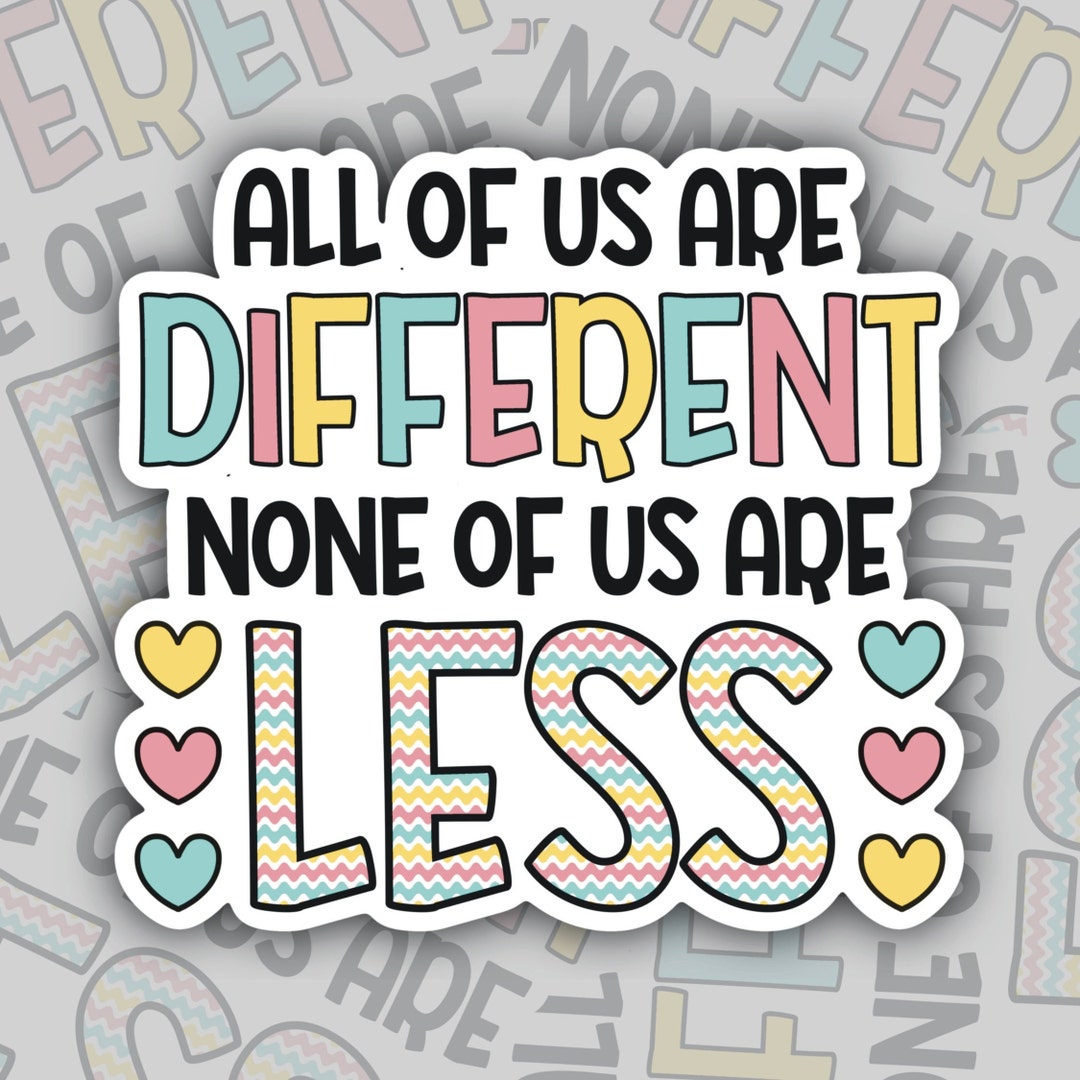 All of Us Are Different None of Us Are Less Sticker, Disability ...