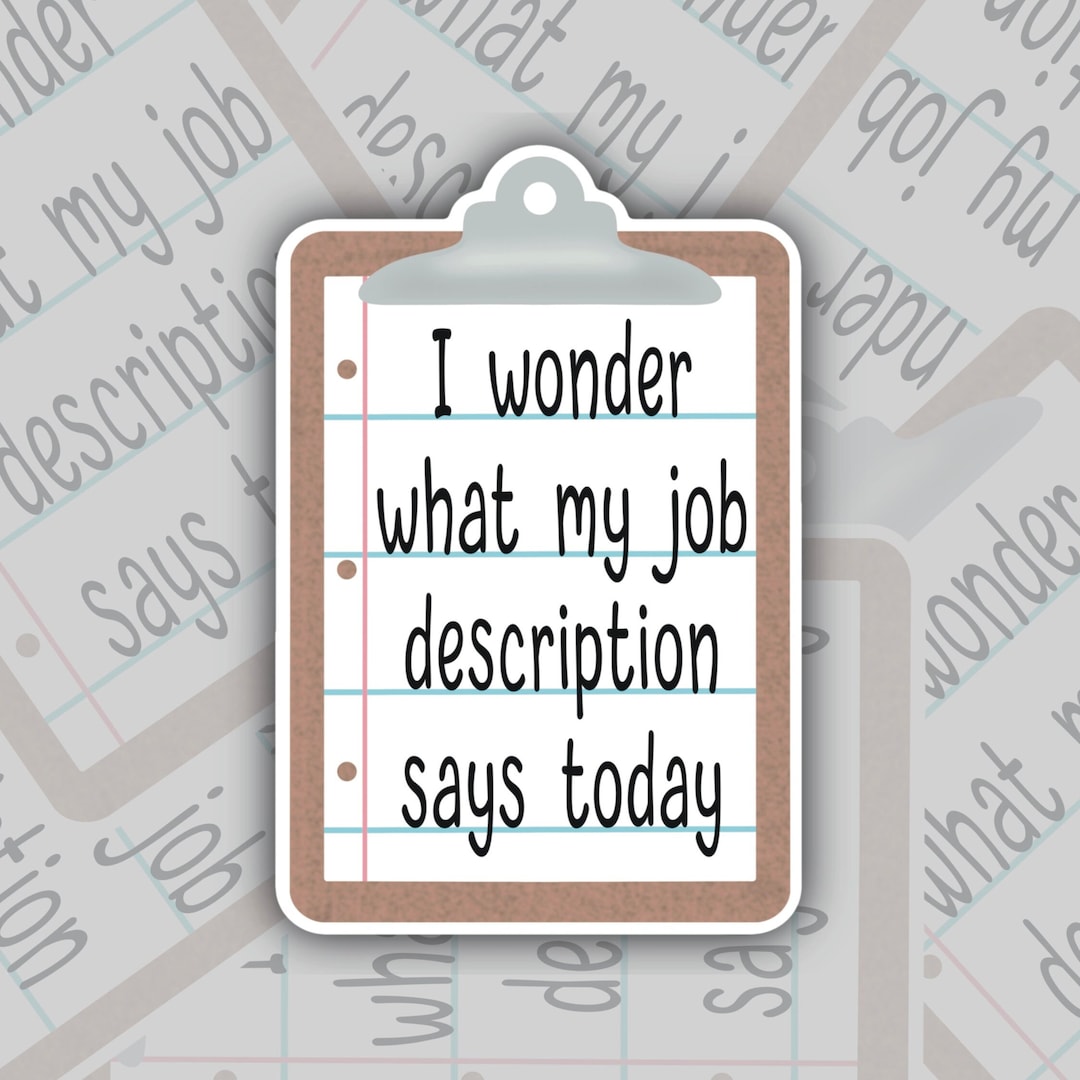 I Wonder What My Job Description Says Today Sticker, Work Humor Decal ...