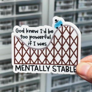 God Knew I'd Be Too Powerful If I Was Mentally Stable Sticker, Anxiety ...