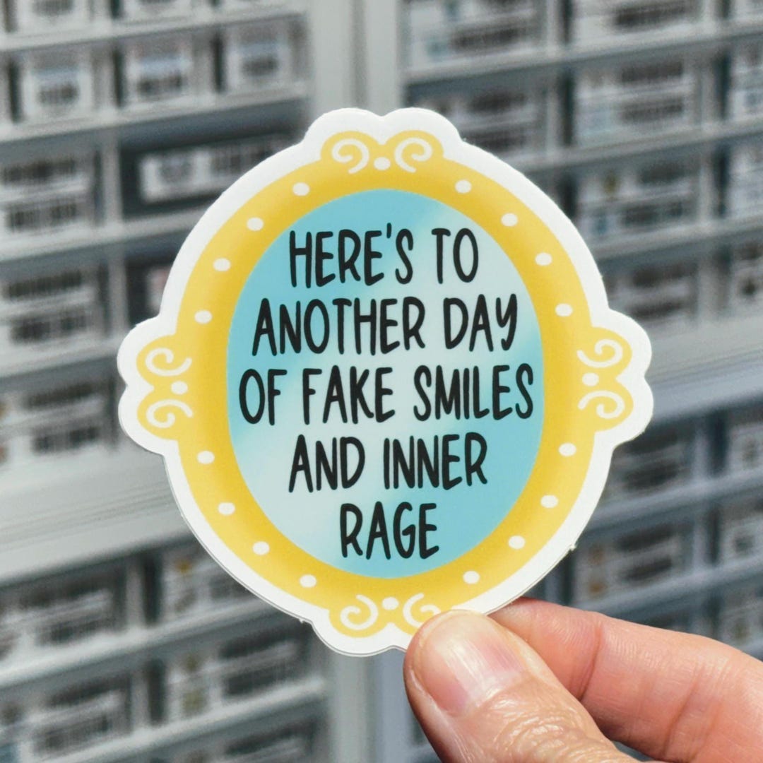 Here's to Another Day of Fake Smiles and Inner Rage Sticker, Office ...