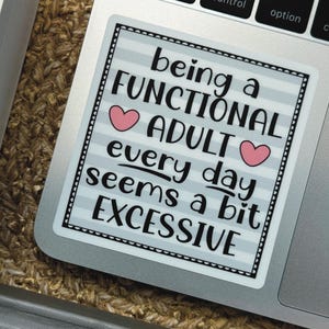 Being A Functional Adult Every Day Seems A Bit Excessive Sticker, Funny ...