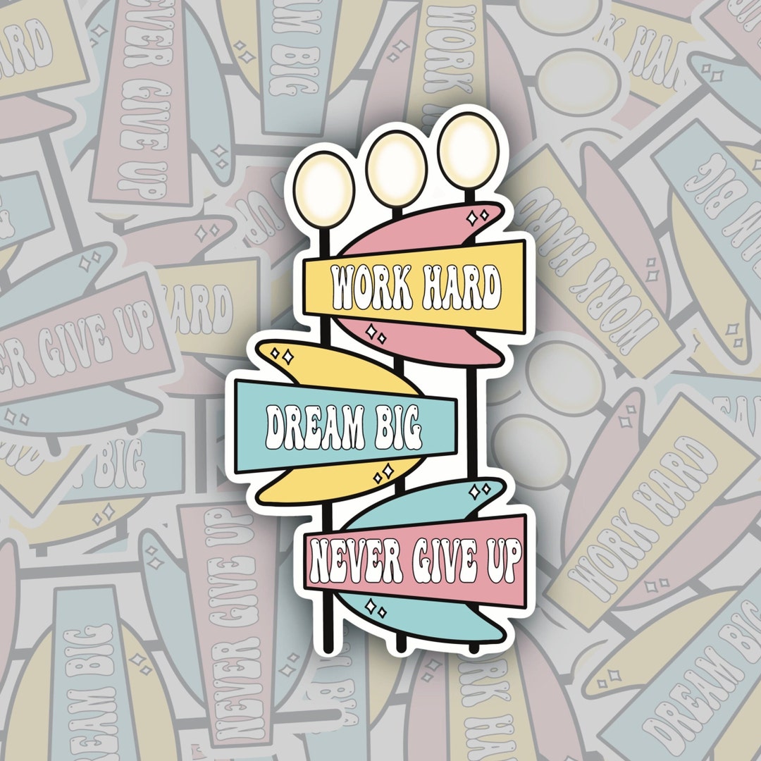 Work Hard Dream Big Never Give up Sticker Keep Going Label - Etsy