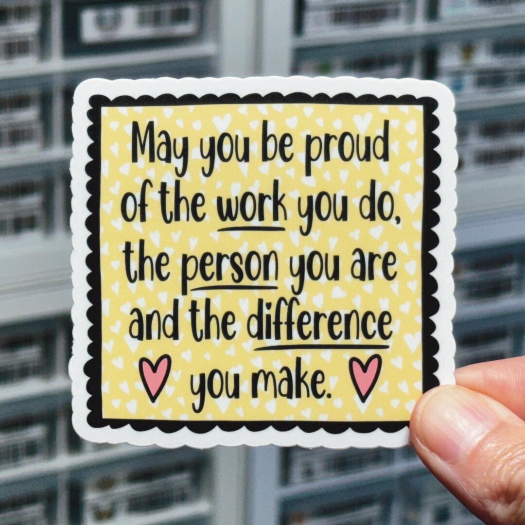 May You Be Proud of the Work You Do, the Person You Are and the ...