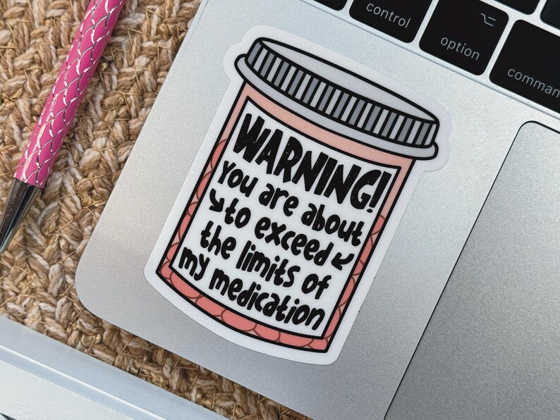 Warning! You Are About to Exceed the Limits of My Medication Sticker ...