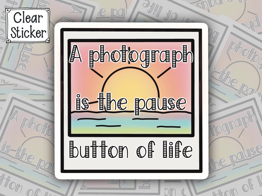A Photograph is the Pause Button of Life Clear Photograph - Etsy