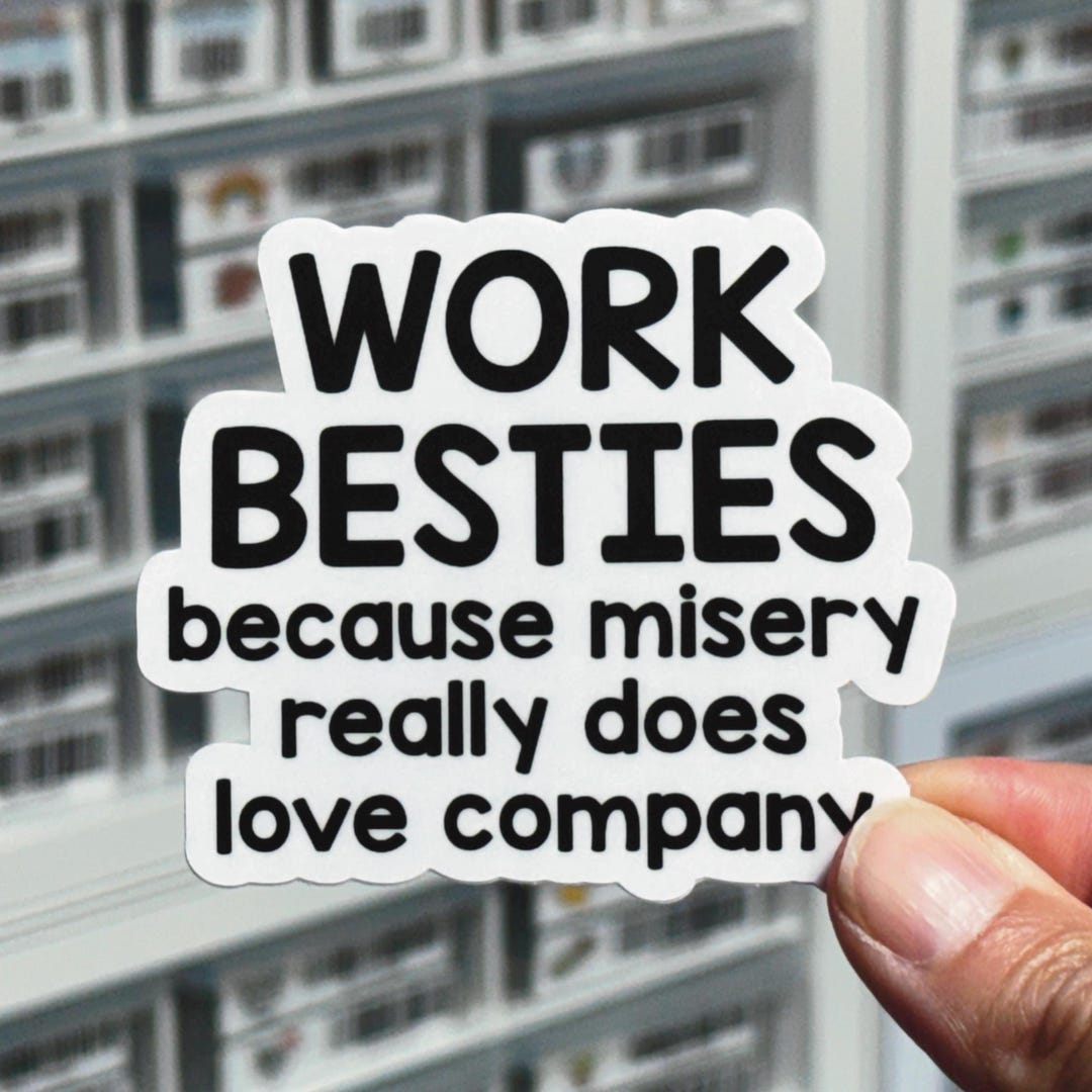Work Besties Because Misery Really Does Love Company Sticker, Funny ...