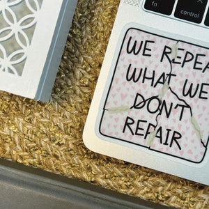 We Repeat What We Don’t Repair Sticker, Mental Health Stickers, Anxiety ...