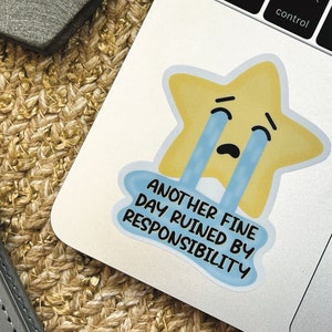 Another Fine Day Ruined by Responsibility Sticker, Adulting Decal ...