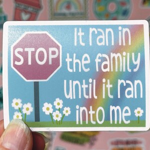 It Ran in the Family Until It Ran Into Me Sticker, Encouraging Stickers ...